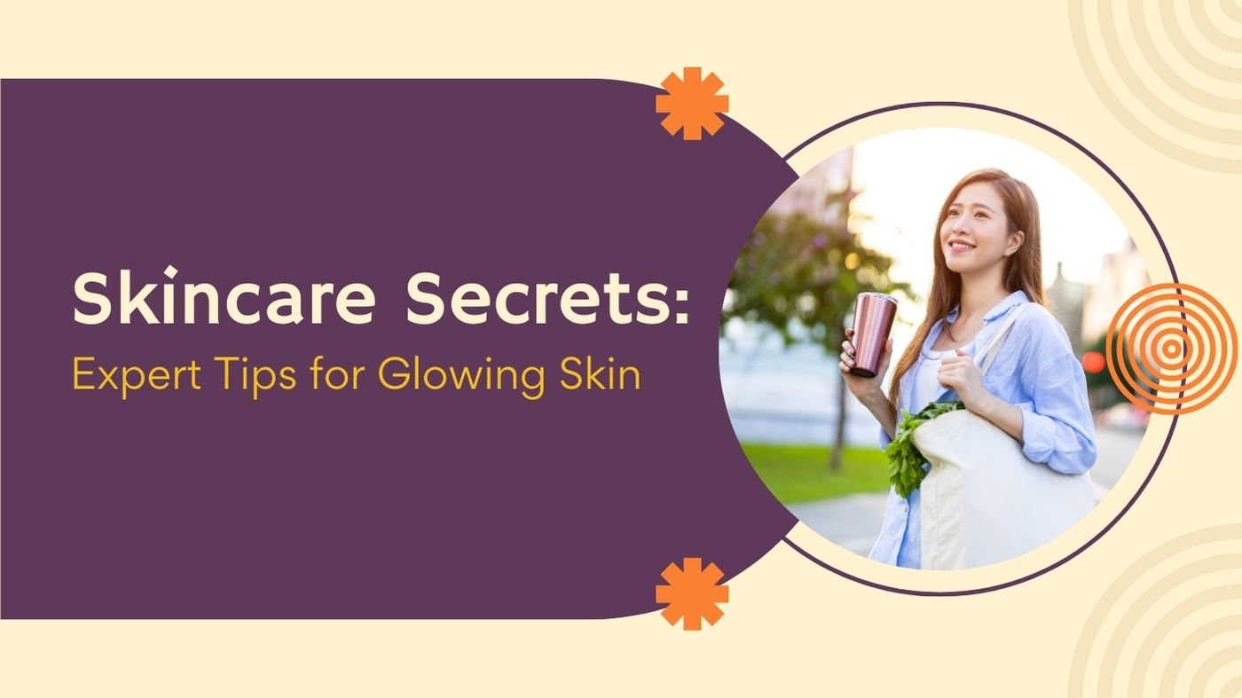 Skincare Secrets Expert Tips For Glowing Skin