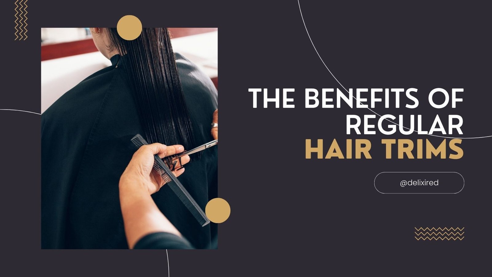 The Benefits of Regular Hair Trims - D'Elixir Salon